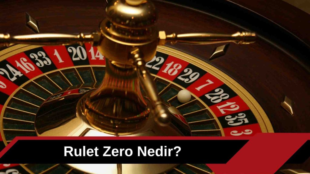 Online Oyun Rulet Zero Nedir? - Dönerse Senindir! Rulette Şansını Genişletmenin Yolları!